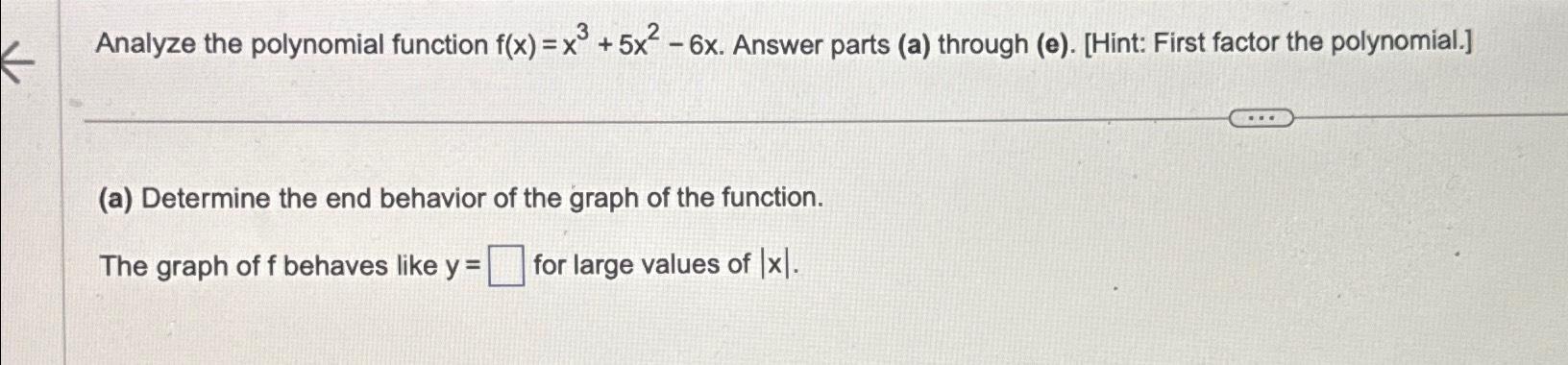 Solved Analyze the polynomial function f(x)=x3+5x2-6x. | Chegg.com