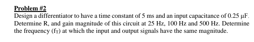 Solved Problem #2Design a differentiator to have a time | Chegg.com