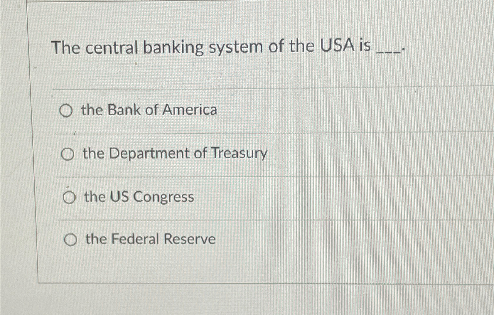 Solved The central banking system of the USA isthe Bank of | Chegg.com