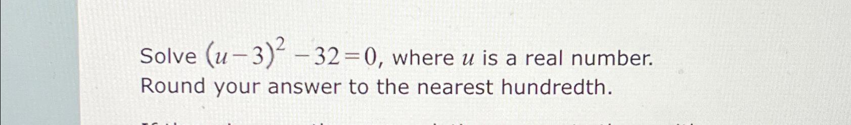 Solved Solve (u-3)2-32=0, ﻿where u ﻿is a real number. Round | Chegg.com