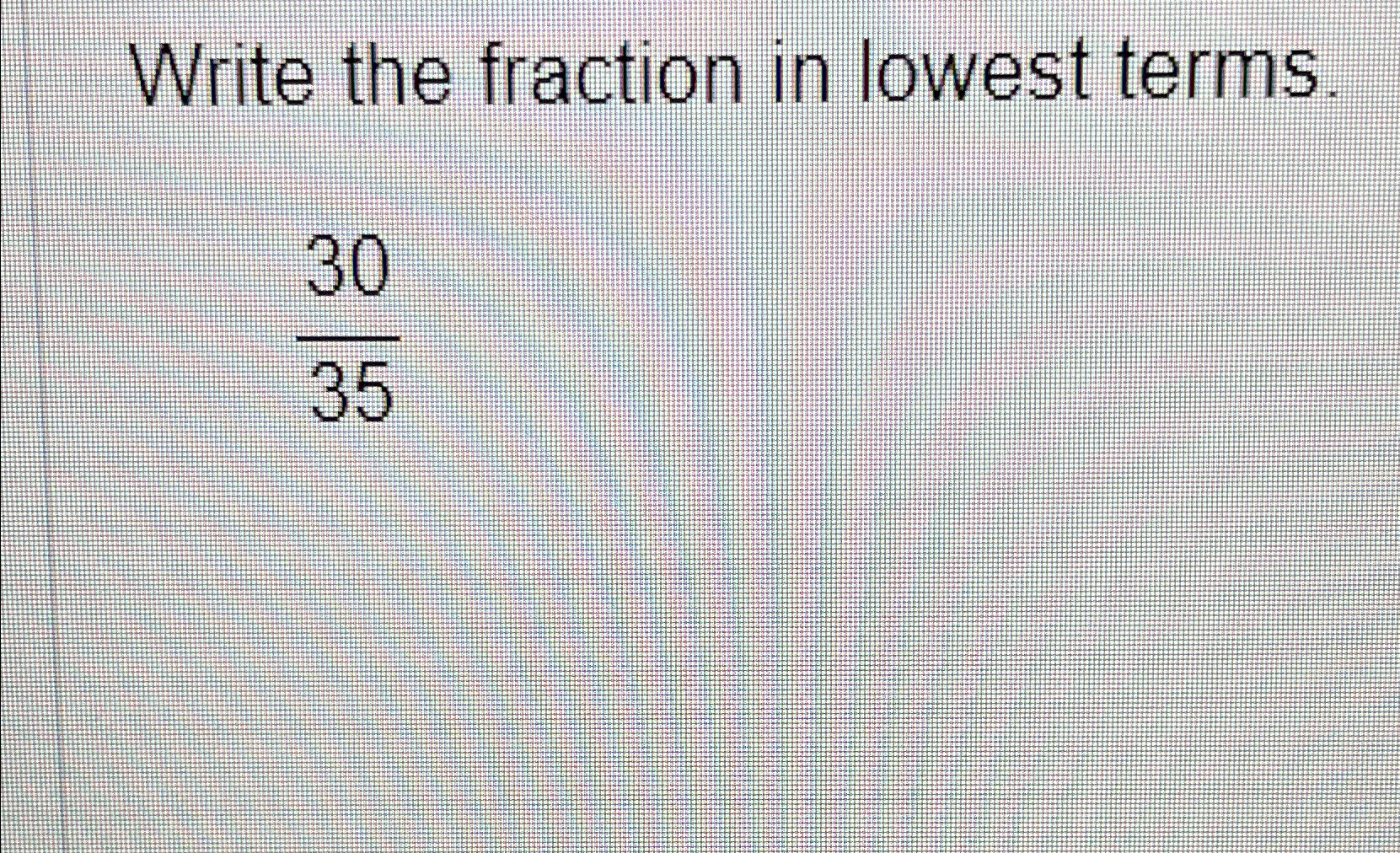 Solved Write the fraction in lowest terms.3035 | Chegg.com