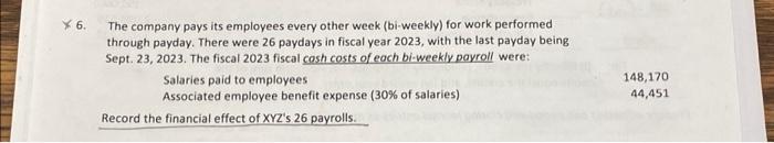 Solved 6. The company pays its employees every other week | Chegg.com