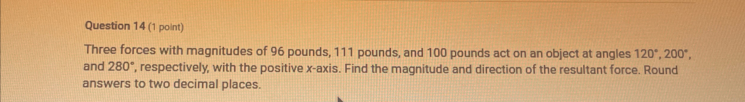 Solved Question 14 (1 ﻿point)Three forces with magnitudes of | Chegg.com
