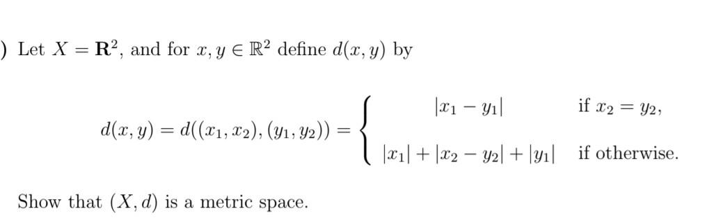 Solved Let X=R2, and for x,y∈R2 define d(x,y) by | Chegg.com
