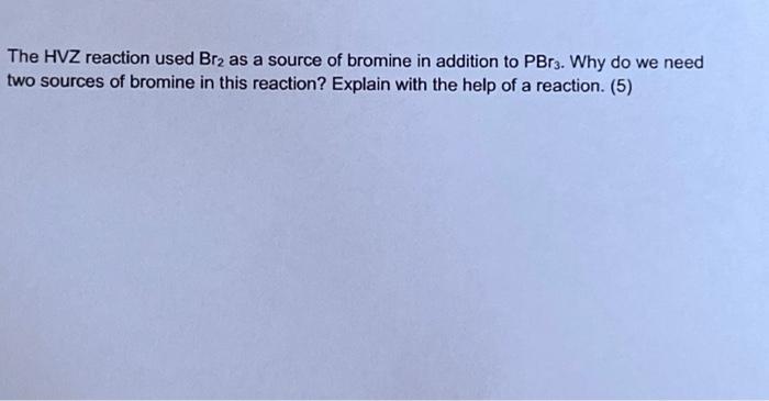 Solved The HVZ reaction used Br2 as a source of bromine in | Chegg.com
