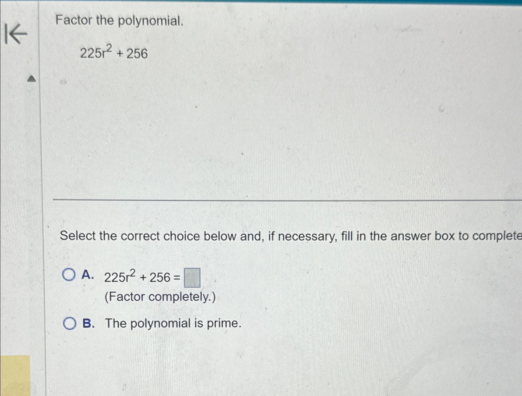 Solved Factor the polynomial.225r2+256Select the correct | Chegg.com