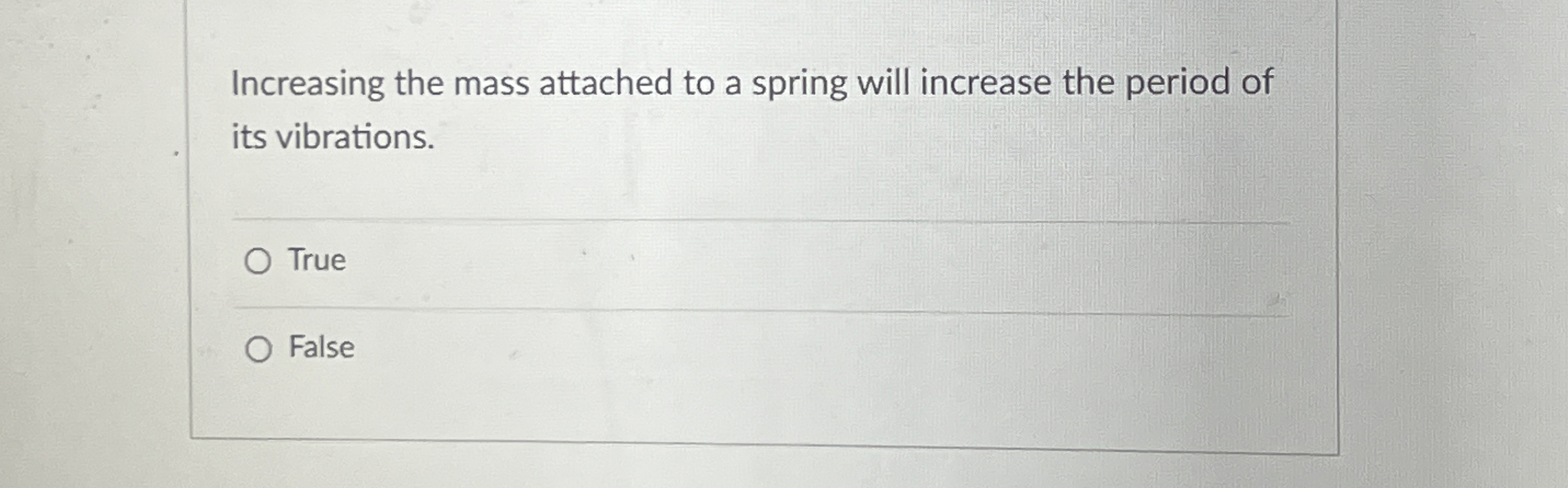 Solved Increasing the mass attached to a spring will | Chegg.com