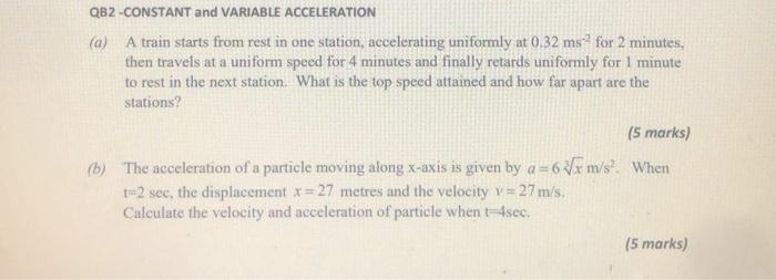 Solved QB2-CONSTANT and VARIABLE ACCELERATION (a) A train | Chegg.com