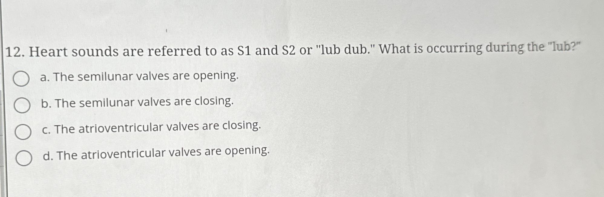 Solved Heart sounds are referred to as S1 ﻿and S2 ﻿or "lub | Chegg.com
