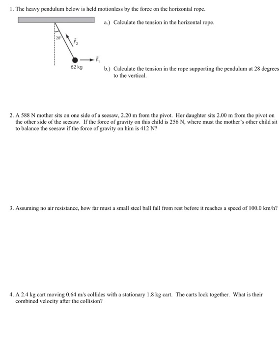 Solved 1. The heavy pendulum below is held motionless by the | Chegg.com