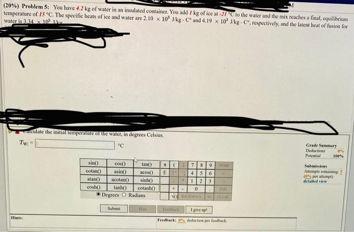 Solved (20\%) Problem 5: You have 4.2 kg of water in an | Chegg.com