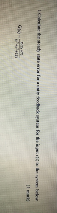 Solved 1.Calculate the steady state error for a unity | Chegg.com