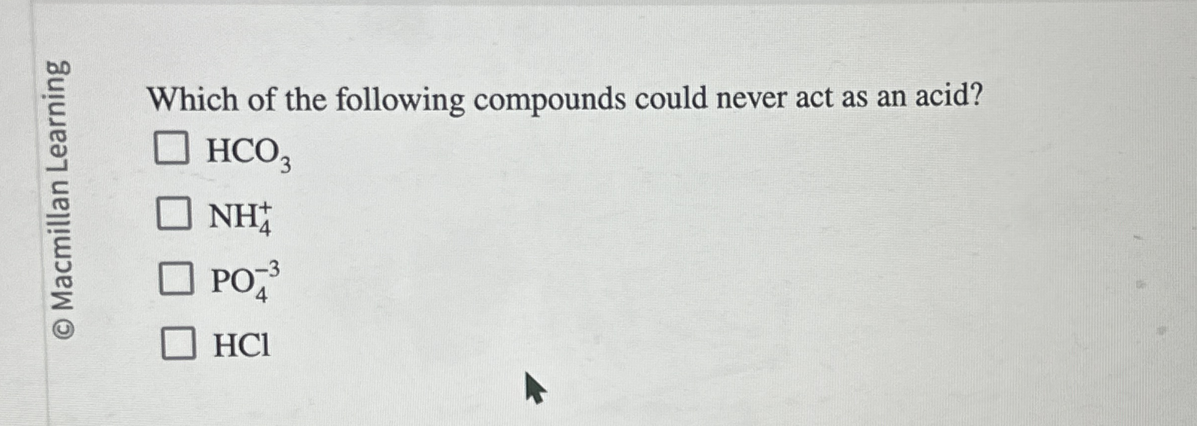 Solved Which of the following compounds could never act as | Chegg.com