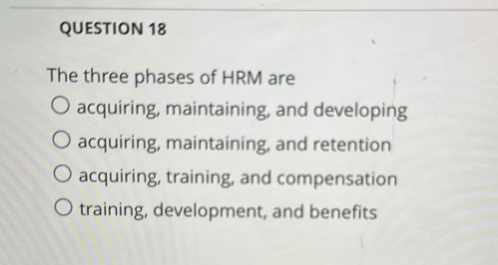 Solved QUESTION 18The three phases of HRM areacquiring, | Chegg.com