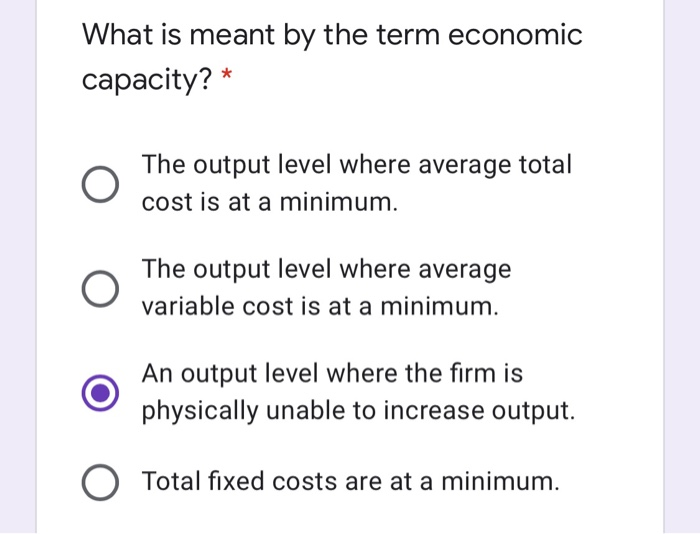 Solved What is meant by the term economic capacity? * The | Chegg.com