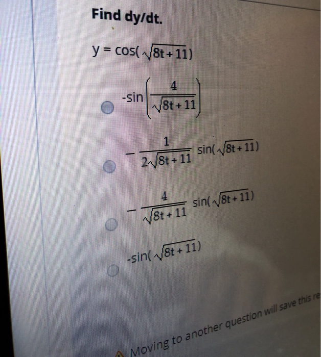 Solved Find dy/dt. y = cos(8t+11) -sin 8t + 11 1 2 18t +11 | Chegg.com