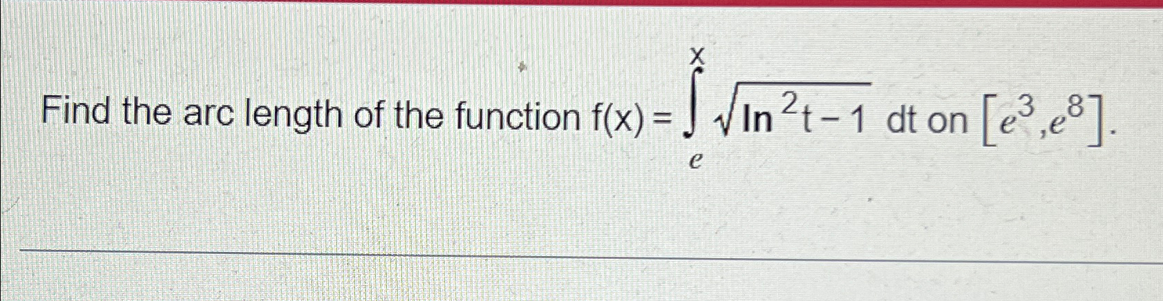Solved Find the arc length of the function f(x)=∫exln2t-12dt | Chegg.com