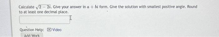 Solved Calculate 2−2i. Give your answer in a+bi form. Give | Chegg.com