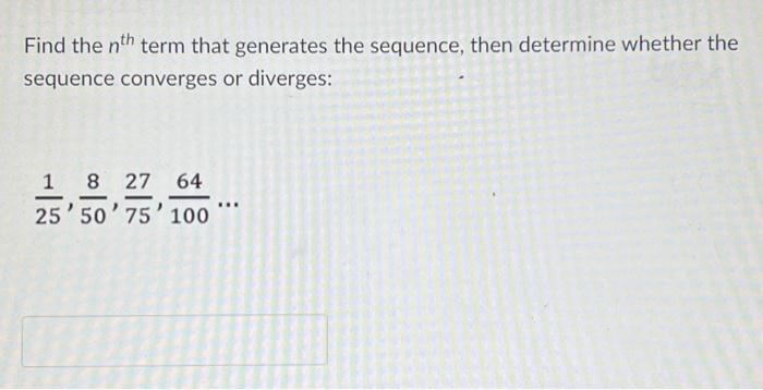 Solved Find The Nth Term That Generates The Sequence Then