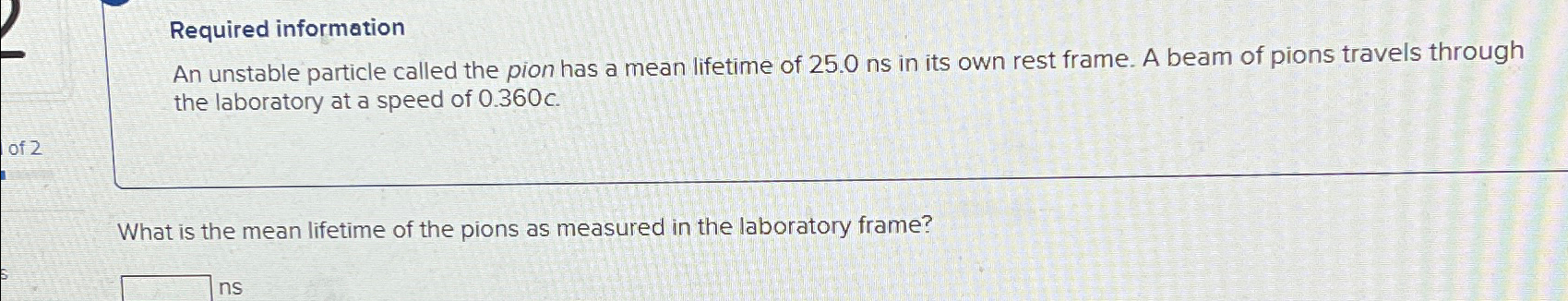 Solved Required informationAn unstable particle called the | Chegg.com