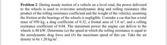 Solved Problem 2: During steady motion of a vehicle on a | Chegg.com