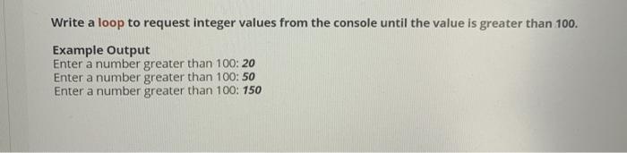 Solved Write a loop to request integer values from the | Chegg.com