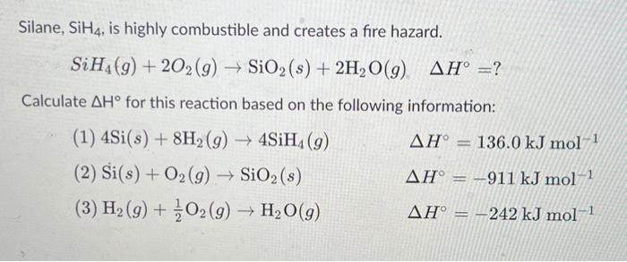 Solved Silane, SiH4, is highly combustible and creates a | Chegg.com