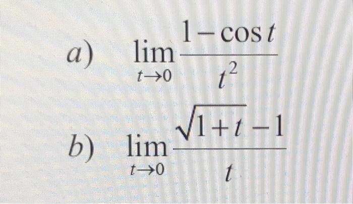 Solved a) 1-cost lim t? t->0 11+t-1 b) lim 1-0 t | Chegg.com