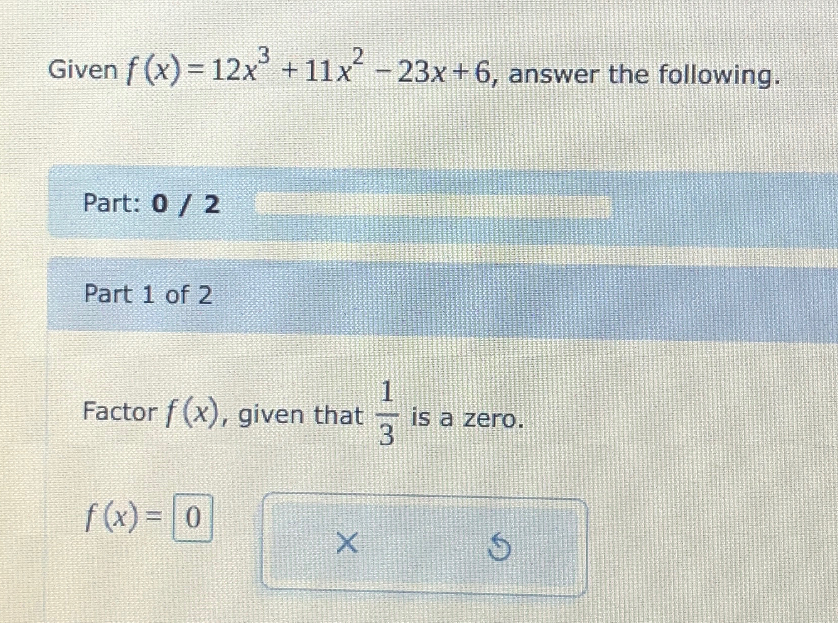 Solved Given f(x)=12x3+11x2-23x+6, ﻿answer the | Chegg.com