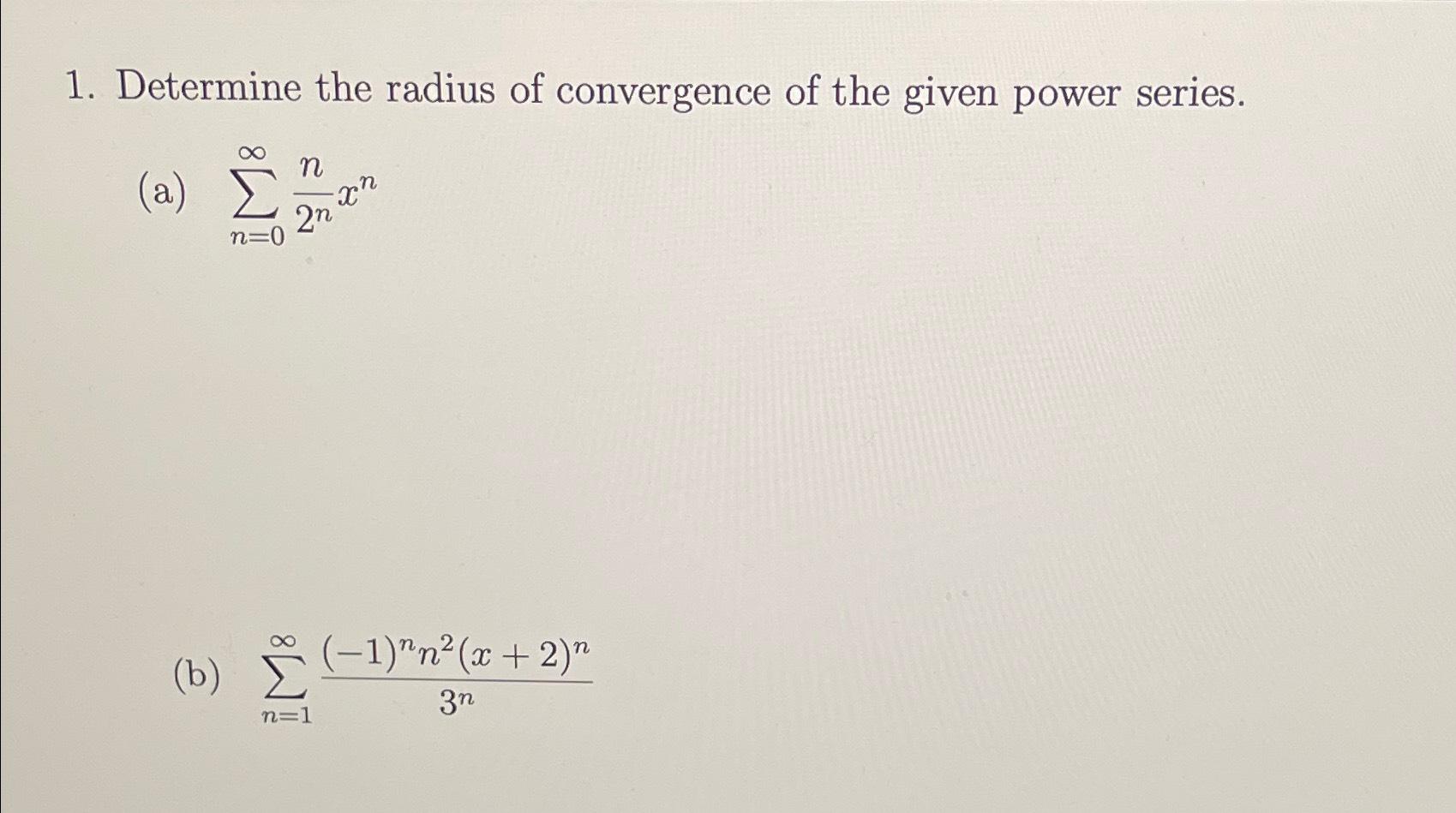 Solved Determine the radius of convergence of the given | Chegg.com