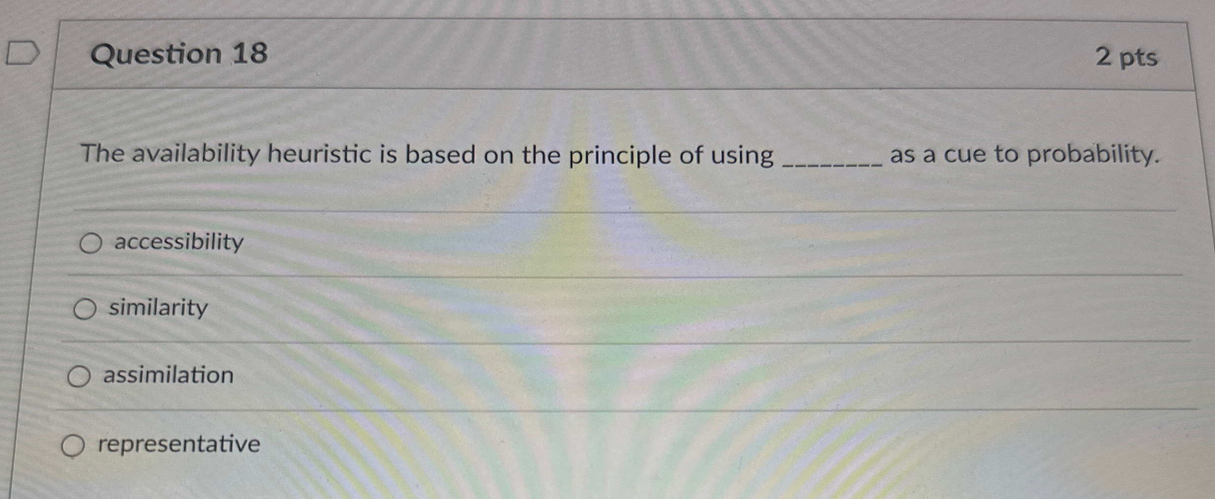 Solved Question 182 ﻿ptsThe availability heuristic is based | Chegg.com