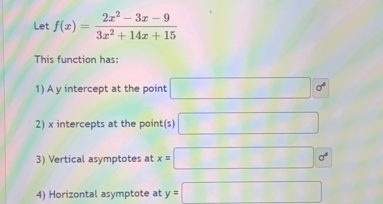 Solved Let f(x)=2x2-3x-93x2+14x+15This function has:A y | Chegg.com
