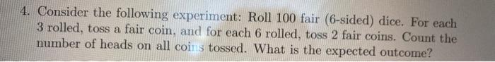 Solved 4. Consider the following experiment: Roll 100 fair | Chegg.com