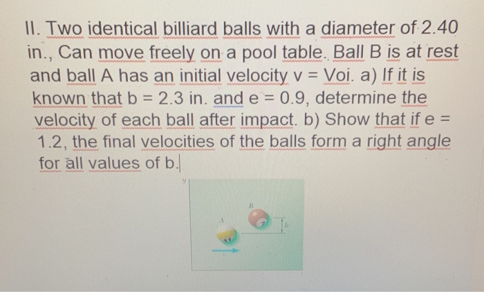 Solved II. Two identical billiard balls with a diameter of | Chegg.com