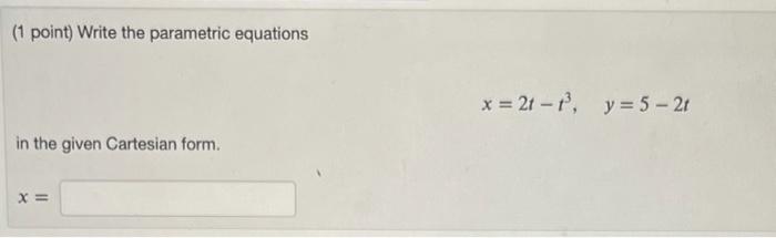 Solved (1 point) Write the parametric equations x = 2t - 13. | Chegg.com