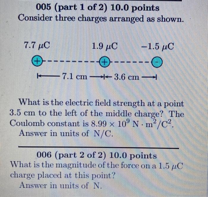 Solved 005 (part 1 of 2 ) 10.0 points Consider three charges | Chegg.com