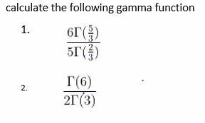 Solved calculate the following gamma function 1. 61() 51(}) | Chegg.com