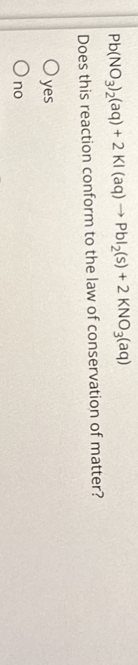 Solved Pb(NO3)2(aq)+2KI(aq)→PbI2(s)+2KNO3(aq)Does this | Chegg.com
