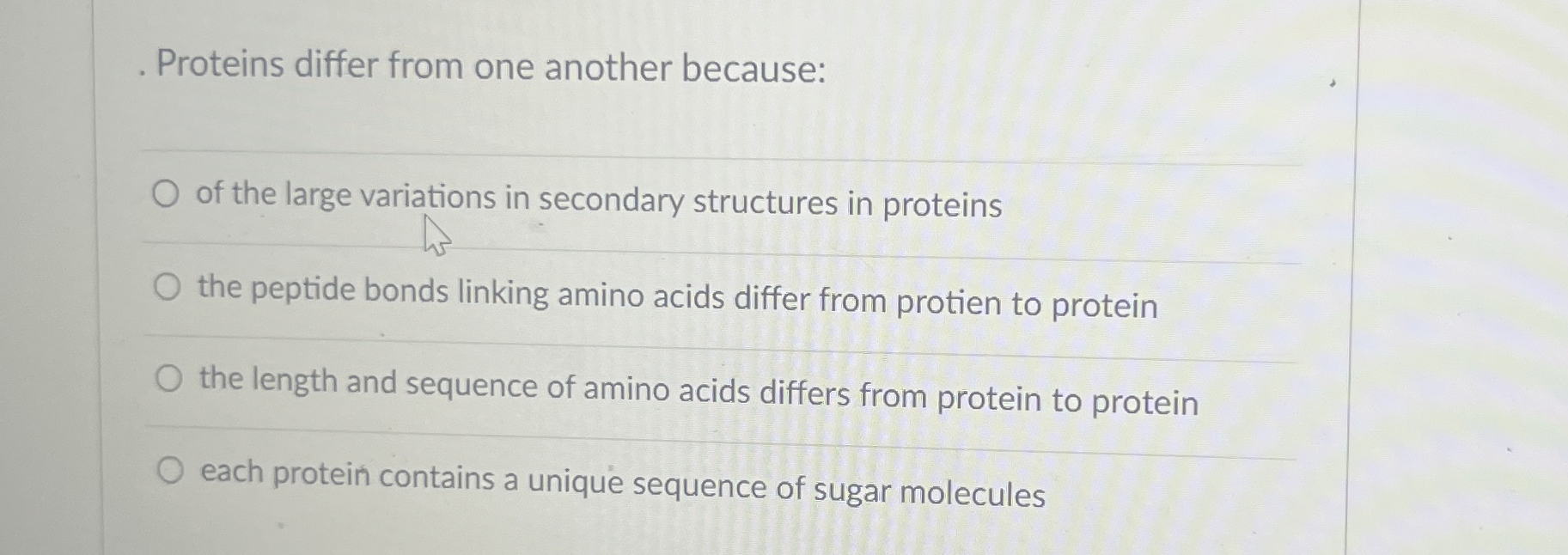 Solved . ﻿Proteins differ from one another because:of the | Chegg.com