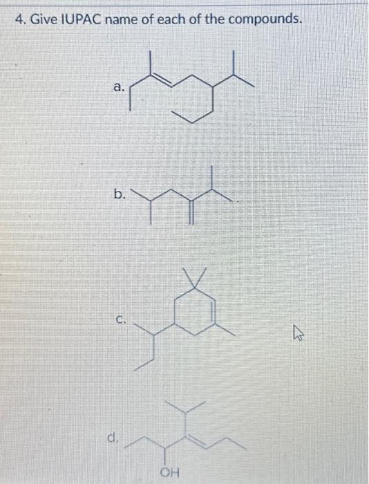 Solved 4. Give IUPAC name of each of the compounds. c. b. c. | Chegg.com