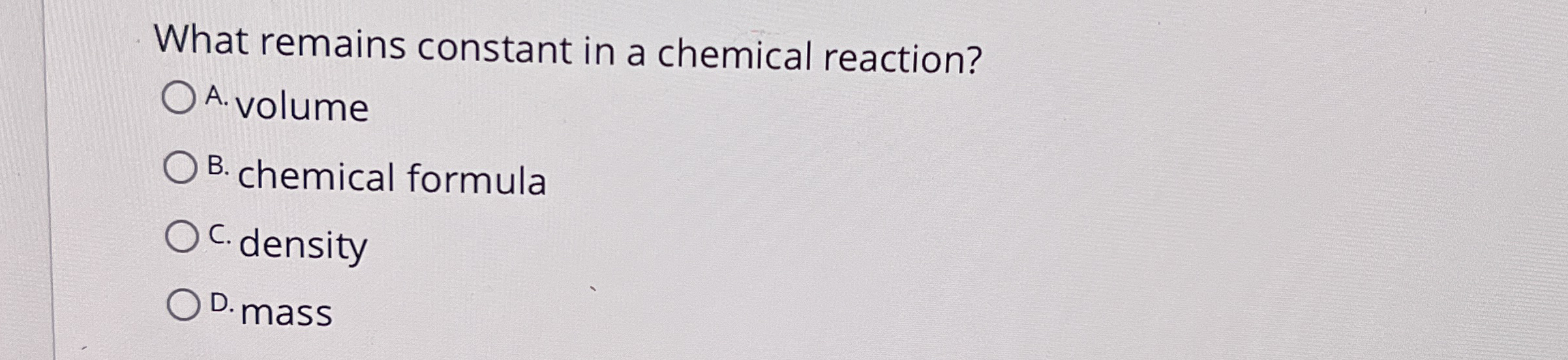 Solved What remains constant in a chemical reaction?A. | Chegg.com