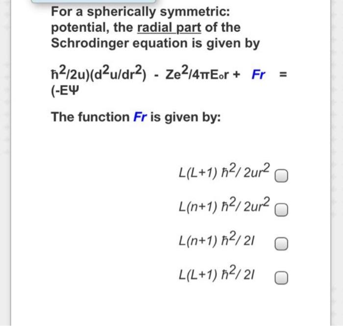 Solved For a spherically symmetric: potential, the radial | Chegg.com