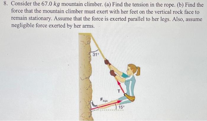 Solved 8. Consider the 67.0 kg mountain climber. (a) Find | Chegg.com
