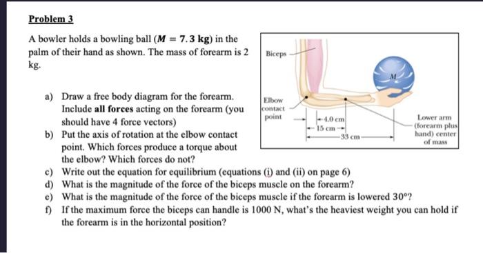 Solved Problem 3 A bowler holds a bowling ball (M=7.3 kg) in | Chegg.com