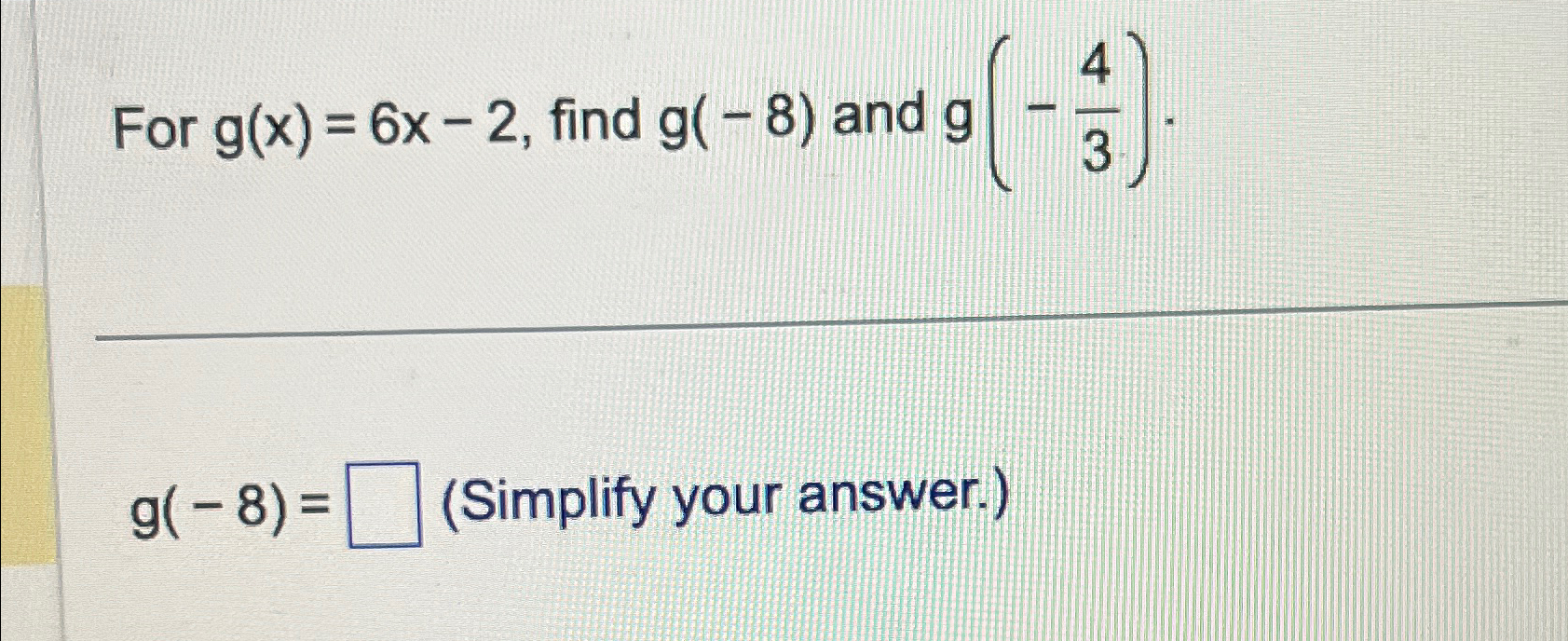 Solved For g(x)=6x-2, ﻿find g(-8) ﻿and | Chegg.com
