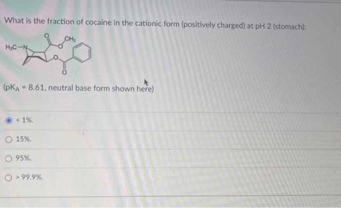 Solved What is the fraction of cocaine in the cationic form | Chegg.com