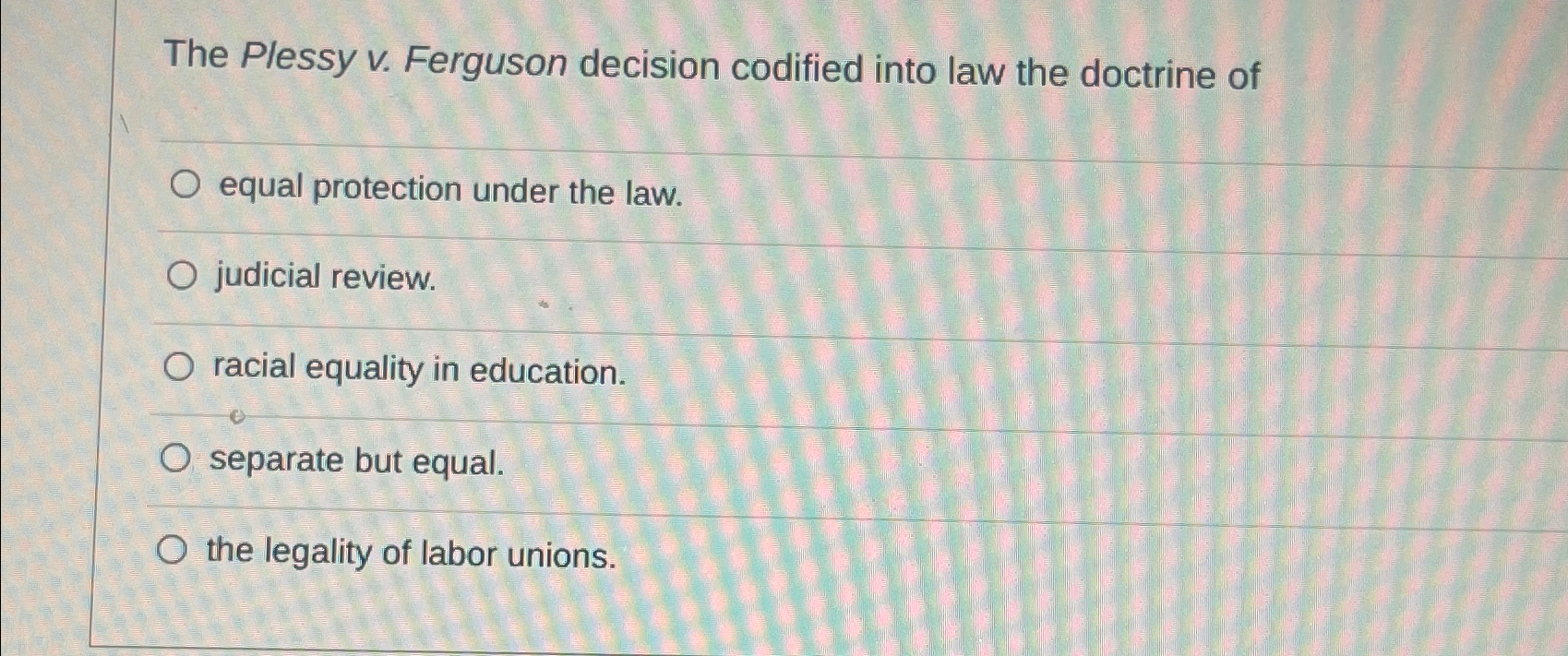 Solved The Plessy v. ﻿Ferguson decision codified into law | Chegg.com