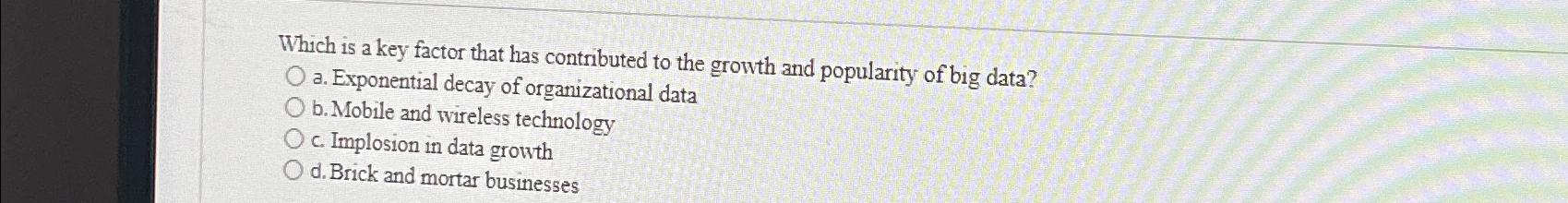 Solved Which is a key factor that has contributed to the | Chegg.com