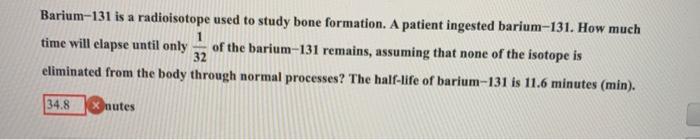 Solved Barium-131 is a radioisotope used to study bone | Chegg.com