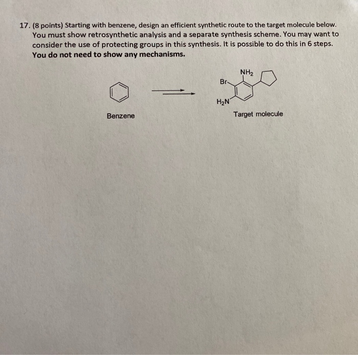 Solved 17. (8 points) Starting with benzene, design an | Chegg.com